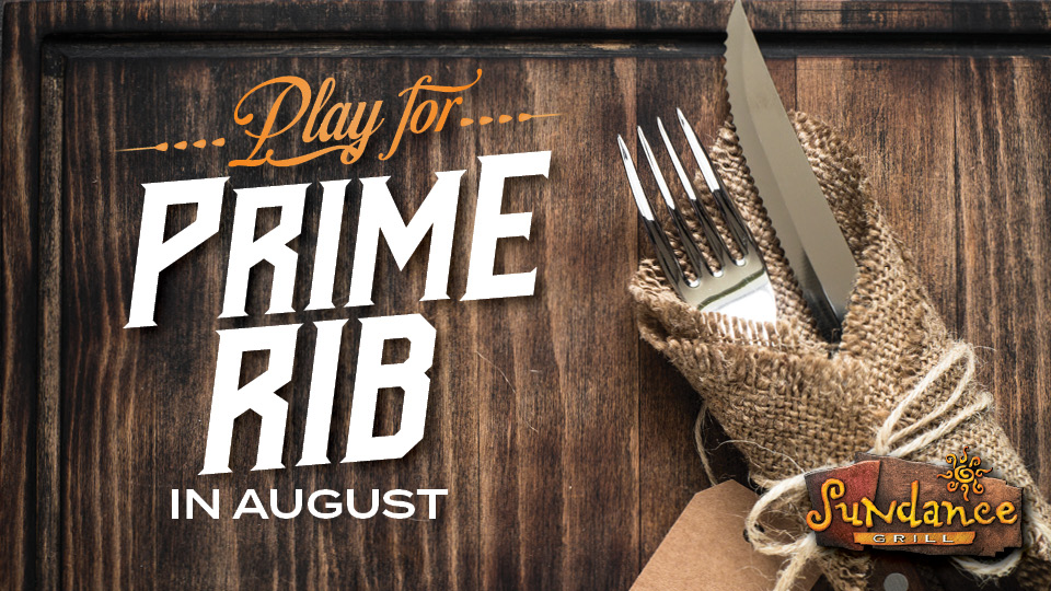 Play for Prime Rib | Sundance Grill | Silverton Casino